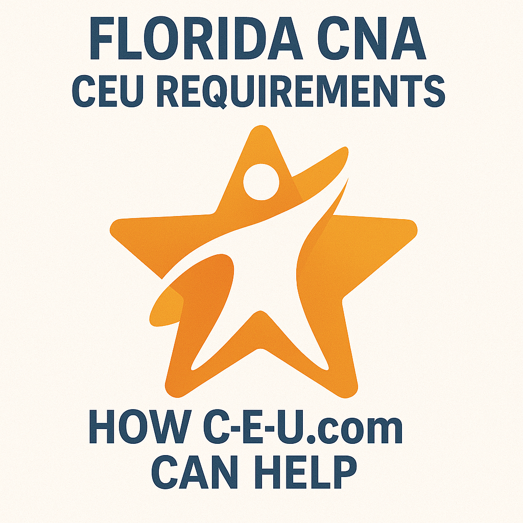 Florida CNA Continuing Education Requirements and How C-E-U.com Can Help – C-E-U.com