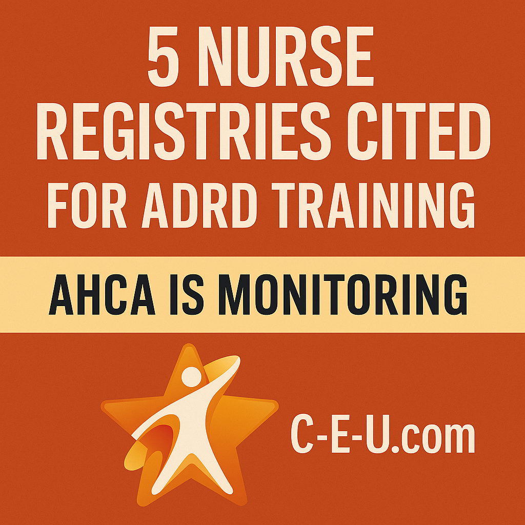 AHCA Cracks Down on ADRD Training: Five Nurse Registries Cited Under CZ875 – C-E-U.com
